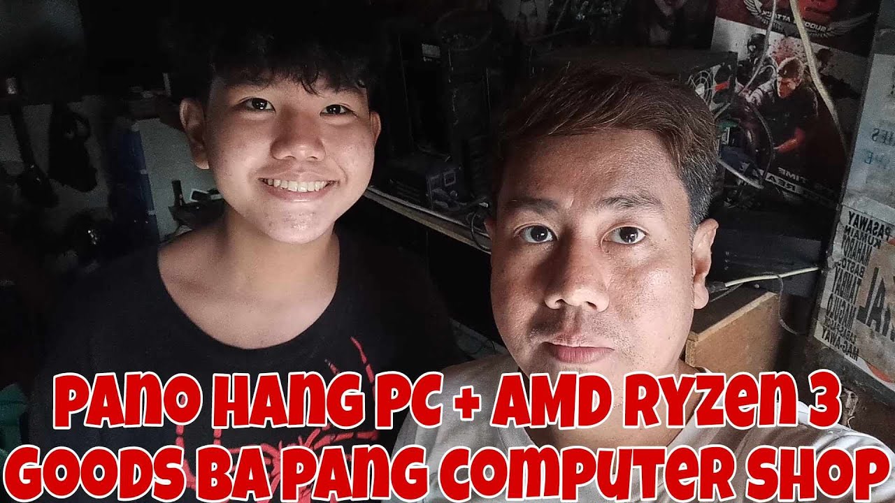 PANO PAG NAG HANG COMPUTER/PC + RYZEN 3 GOODS BA PANG COMPUTER SHOP ...
