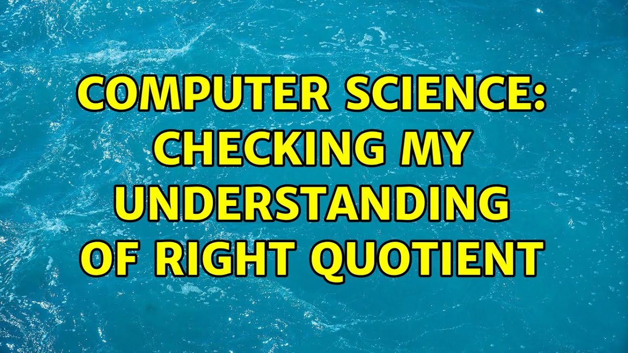 Computer Science: Checking my understanding of right quotient - YouTube