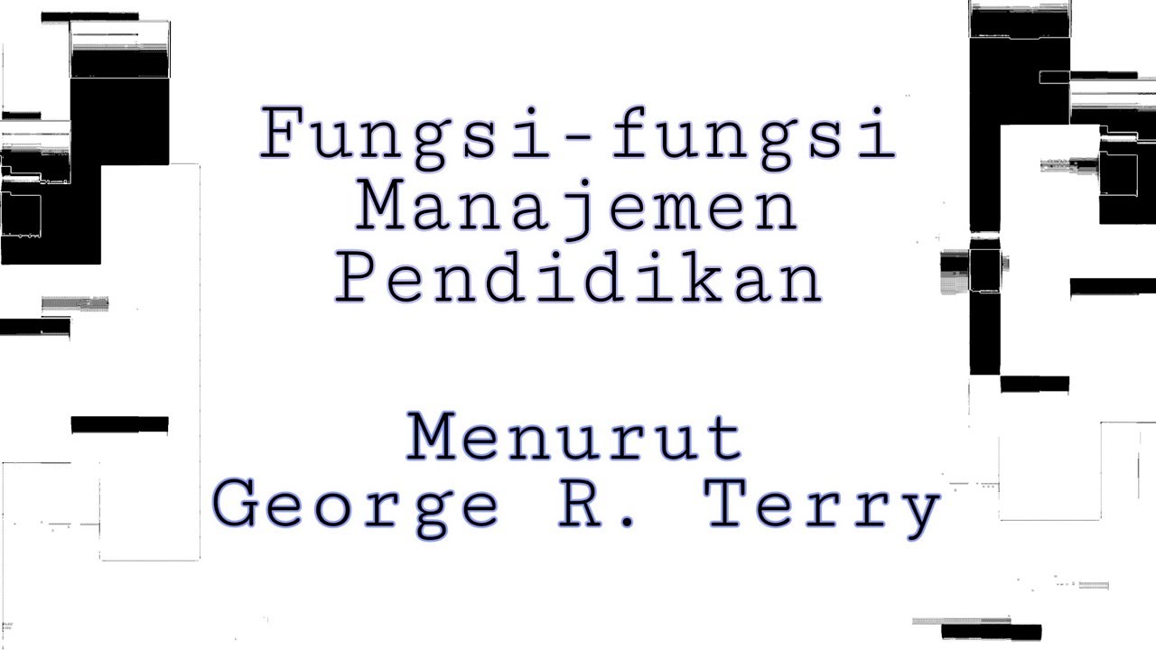 Fungsi-fungsi Manajemen Pendidikan - Menurut George R. Terry - YouTube