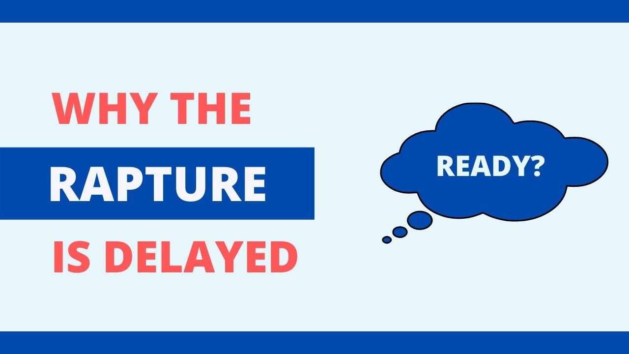 Why the Rapture is Delayed - YouTube