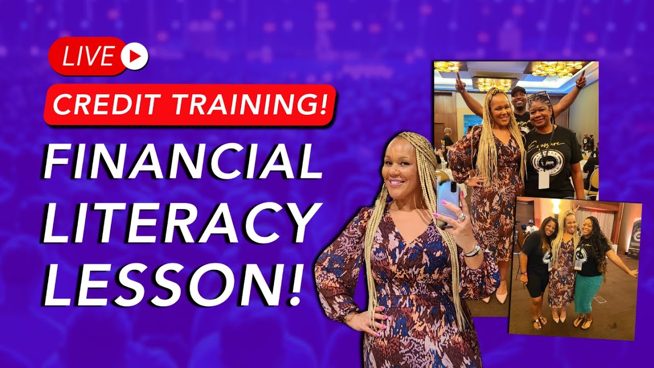 Live Credit Training! Financial Literacy Lesson! Generational Wealth ...