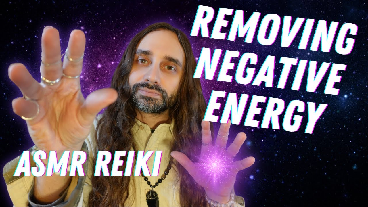 REMOVING NEGATIVE ENERGY - ASMR Reiki Healing - YouTube