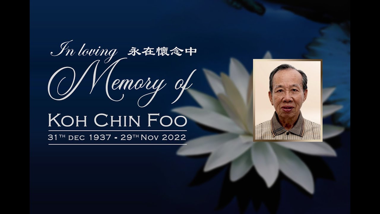 In Loving Memory of Koh Chin Foo - YouTube