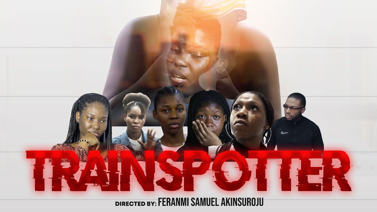 TRAINSPOTTER (full film) Directed by Feranmi Samuel Akinsuroju. - YouTube