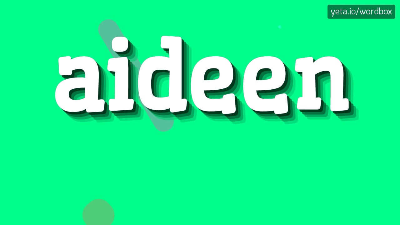 AIDEEN - HOW TO PRONOUNCE IT? - YouTube