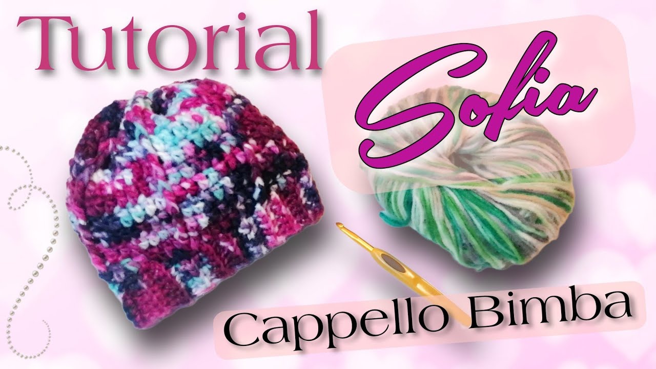 Tutorial Cappello Bimba Sofia uncinetto - YouTube