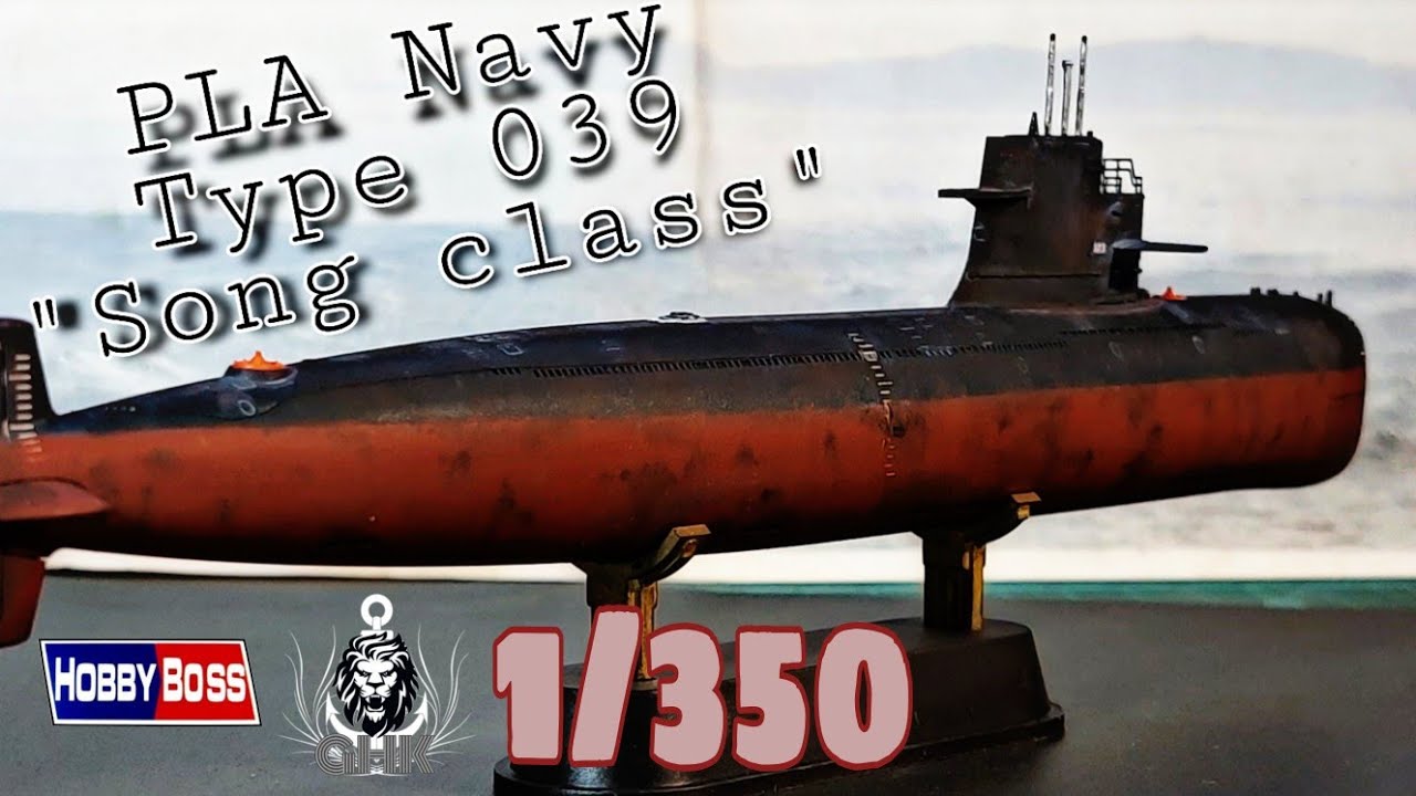 [Full Build] PLA Navy Type 039 Song class submarine - HobbyBoss 1/350 ...