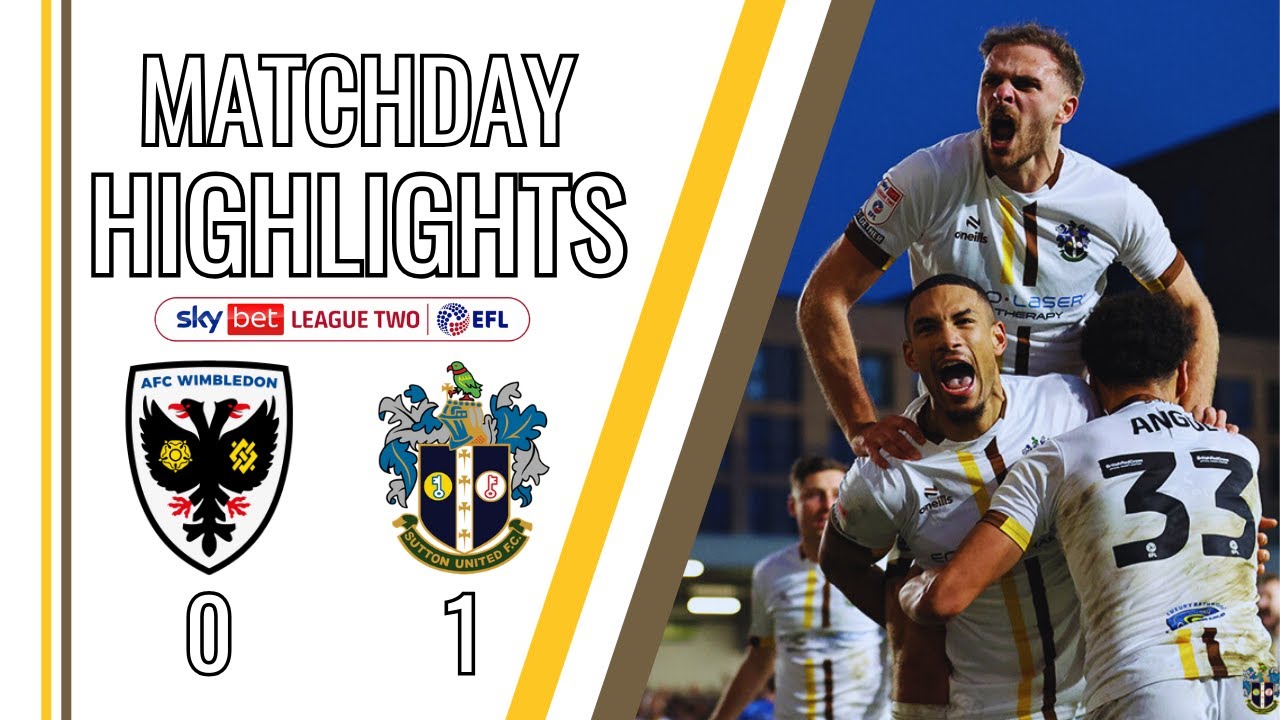 HIGHLIGHTS AFC Wimbledon vs Sutton United 26/12/23 EFL2 - YouTube
