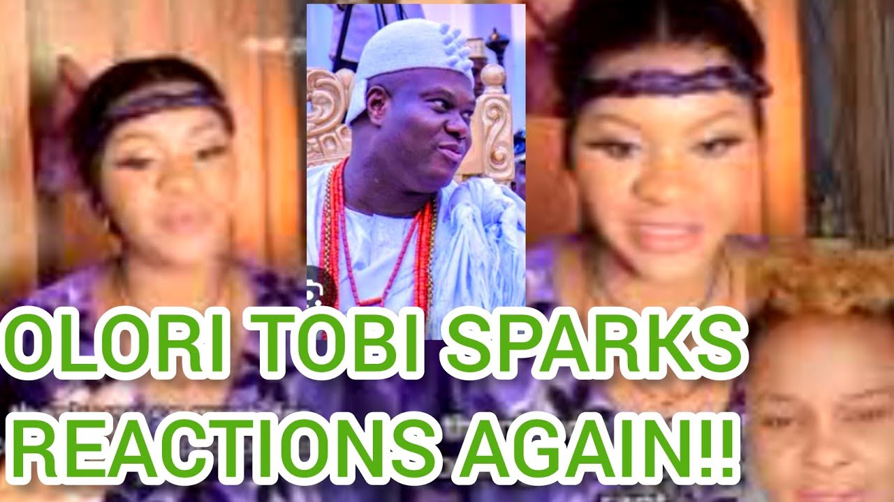 OLORI TOBI SHOCKED OONI OF IFE IN A FRESH REVELATION SEE WHAT HAPPENED ...