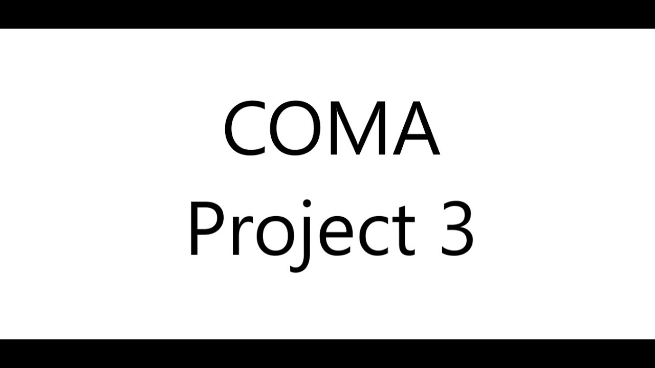 COMA - Project 3 | Video - YouTube