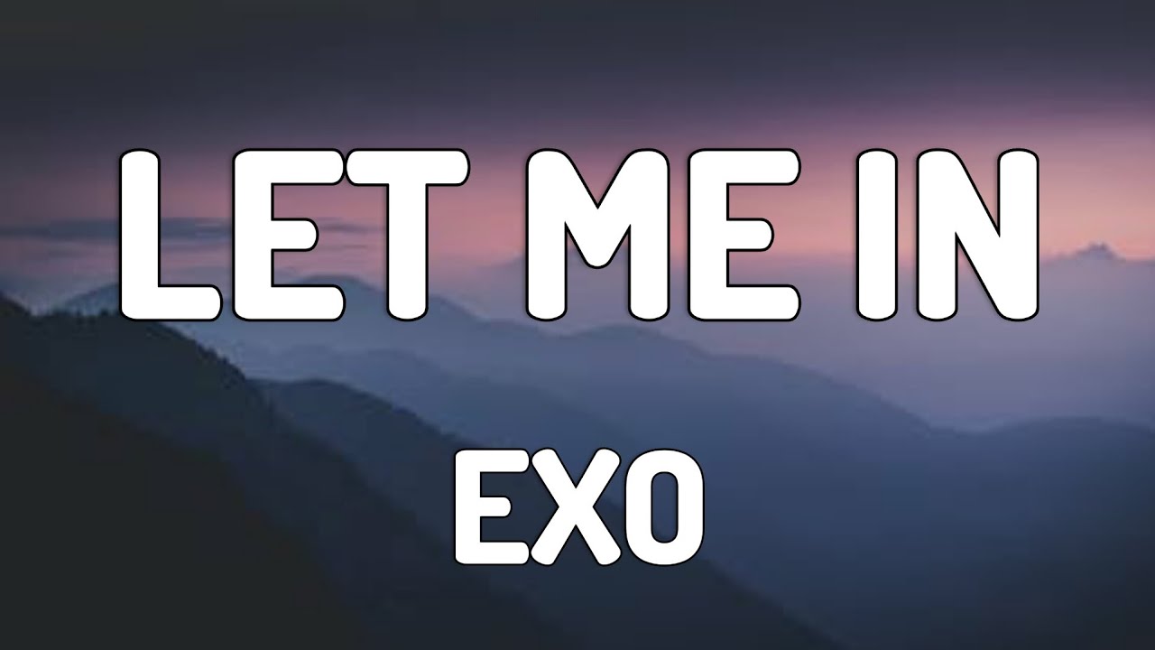 LET ME IN - EXO (LYRICS VIDEO) - YouTube