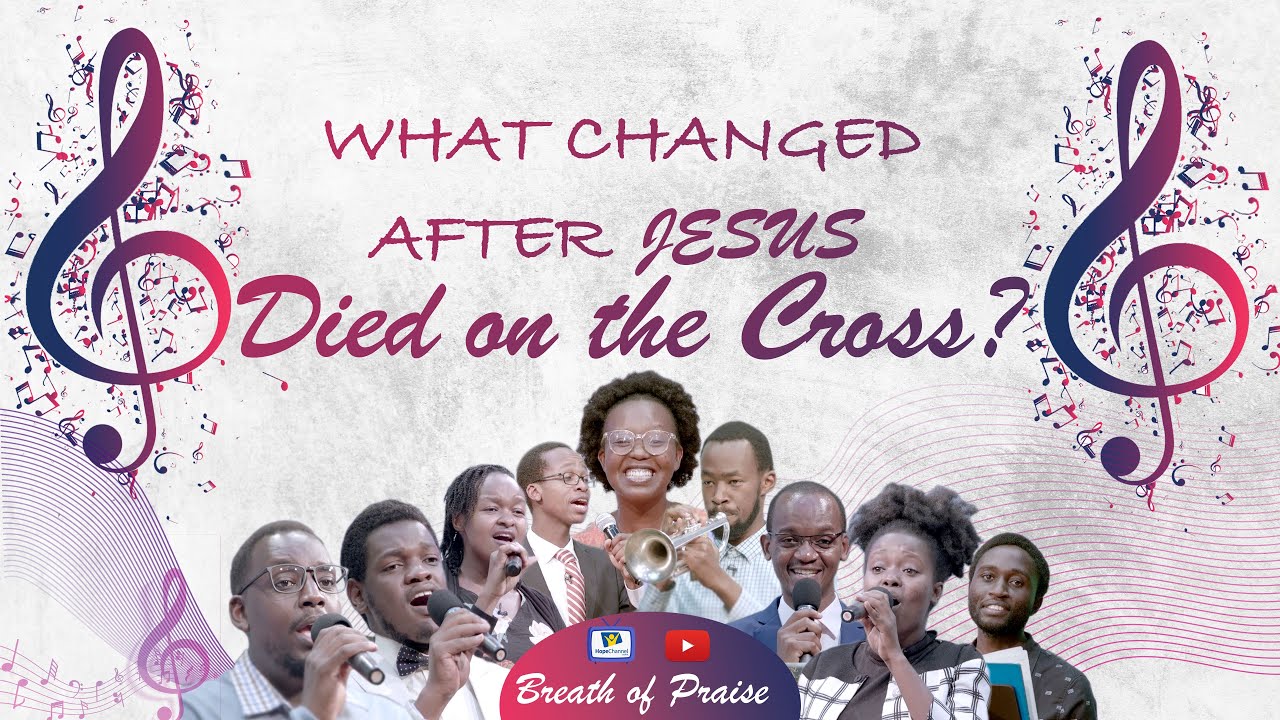 What Changed After Jesus Died on The Cross? || Breath of Praise Sn 3 Ep ...