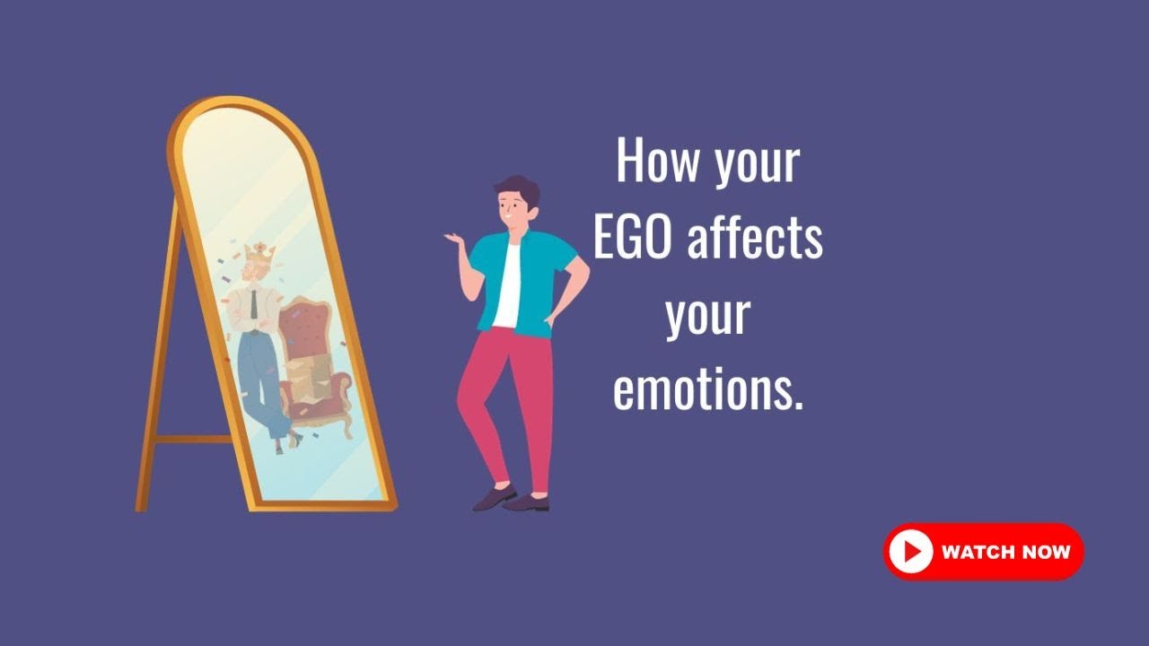 Understanding How Your EGO Impacts Your Emotions - YouTube