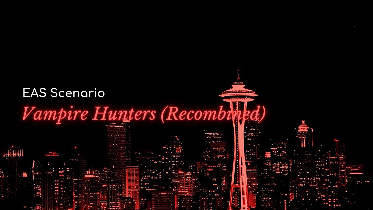 EAS Scenario - Vampire Hunters (Recombined) - YouTube