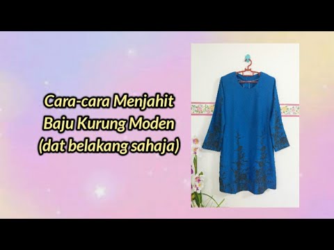 Cara Menjahit Baju Kurung Moden (dat belakang sahaja)