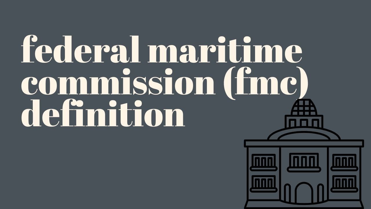 FEDERAL MARITIME COMMISSION DEFINITION - YouTube