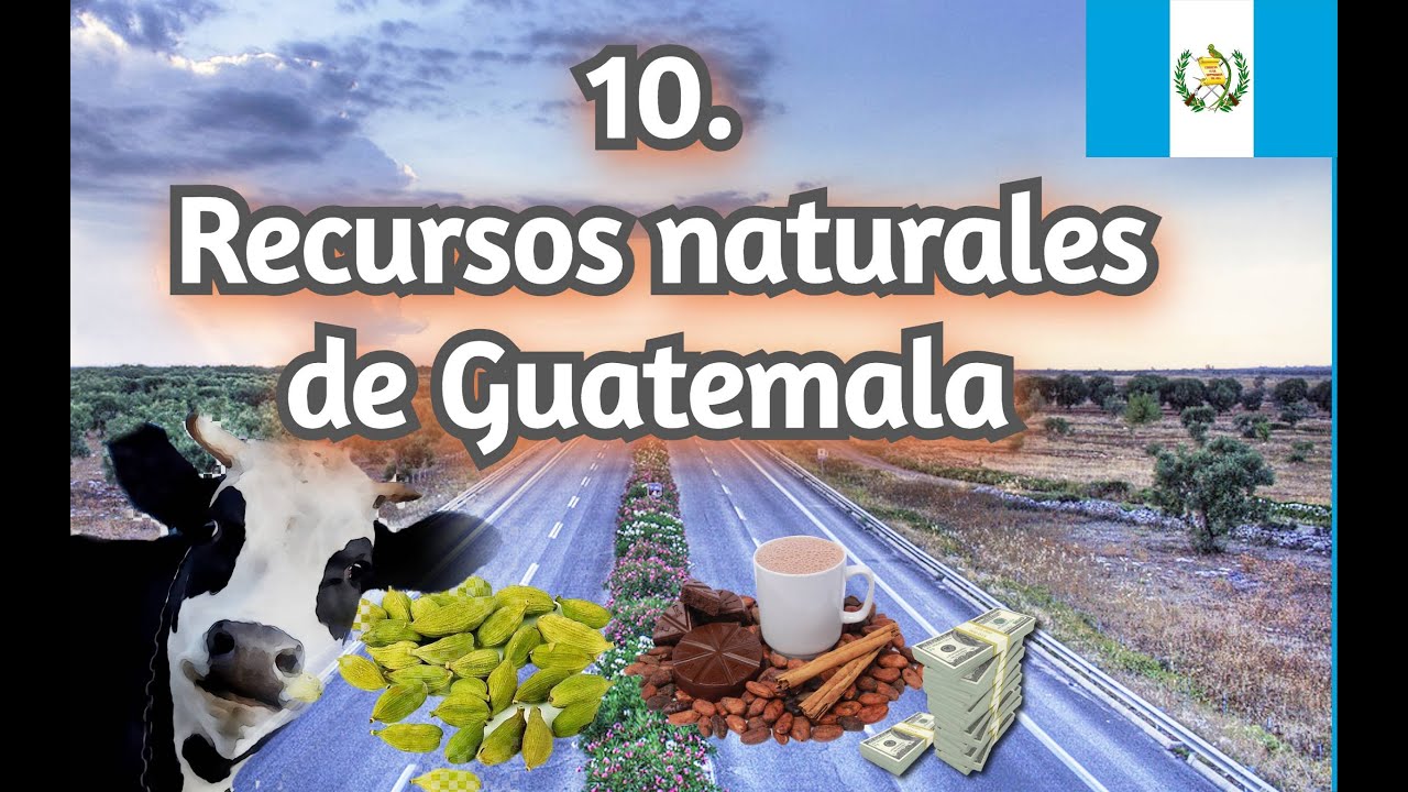 10 Recursos ricos naturales de Guatemala' - YouTube