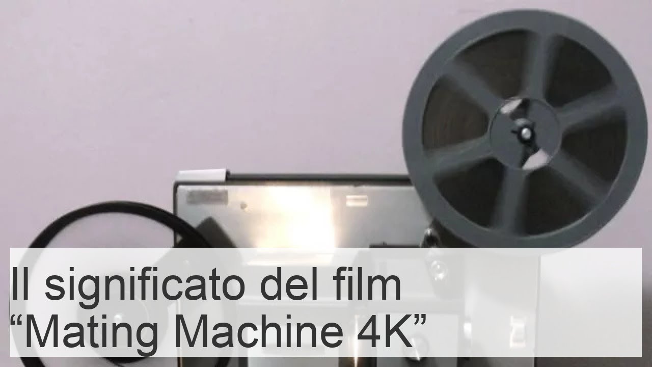 Il significato del film “Mating Machine 4K” - YouTube