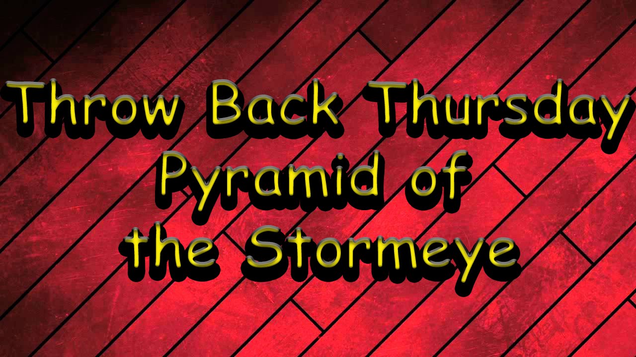 Throw Back Thrusday: "Pyramid of the Stormeye" - YouTube