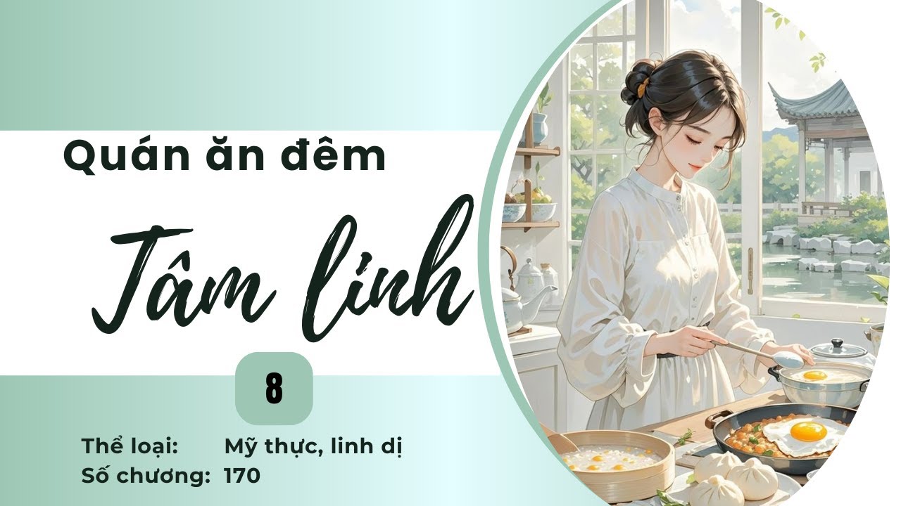 QUÁN ĂN ĐÊM TÂM LINH - Ngôn tình điền văn, mỹ thực, linh dị - Tập 8 ...