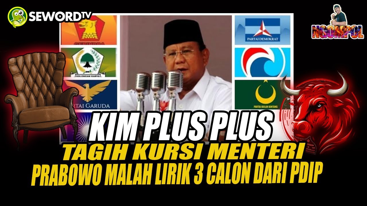 Begawan: KIM PLUS GADUH, TAGIH KURSI MENTERI, PRABOWO MALAH LIRIK 3 ...