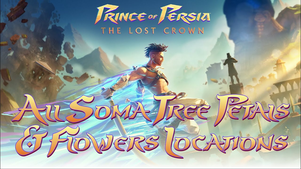 Prince of Persia: The Lost Crown - All 24 Soma Tree Petals & 6 Soma ...