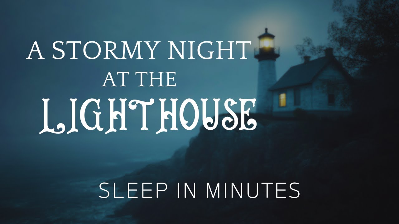 Fall Asleep Fast to a Cozy Lighthouse Story | Stormy Night with Rain ...