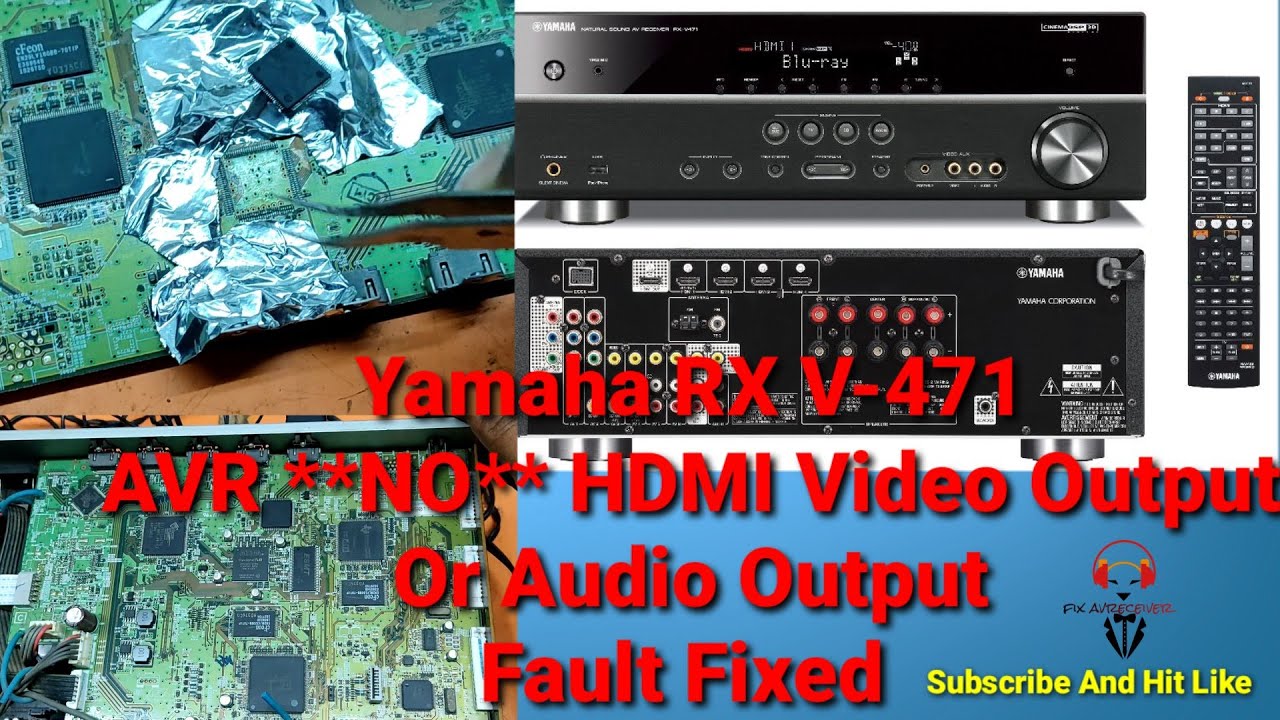 Yamaha RX V-471 AVR No HDMI Video Out and NO Audio Output problem ...