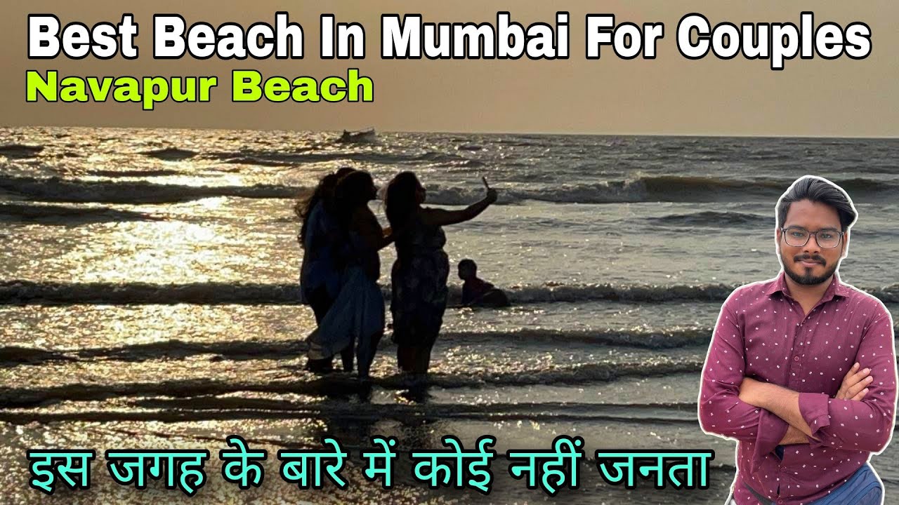 Best beach in mumbai for couples / navapur beach virar / navapur beach ...