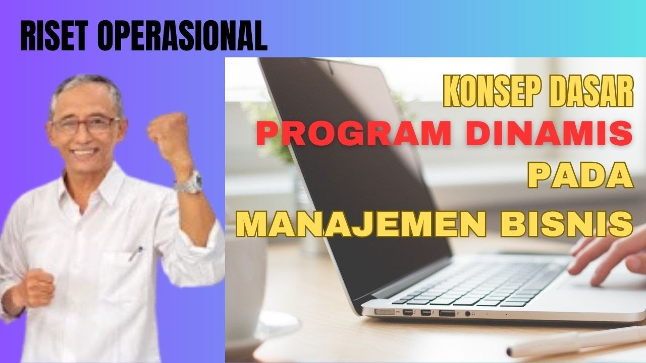 Konsep Dasar Riset Operasional Program Dinamis Pada Manajemen Bisnis @kitakitasajaya - YouTube
