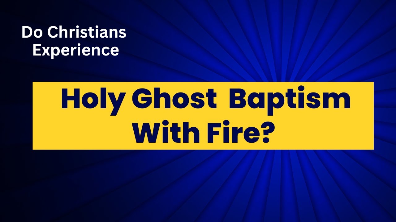 𝐈𝐬 𝐓𝐡𝐞 𝐇𝐨𝐥𝐲 𝐆𝐡𝐨𝐬𝐭 𝐁𝐚𝐩𝐭𝐢𝐬𝐦 𝐖𝐢𝐭𝐡 𝐅𝐢𝐫𝐞 𝐅𝐨𝐫 𝐂𝐡𝐫𝐢𝐬𝐭𝐢𝐚𝐧𝐬? - YouTube