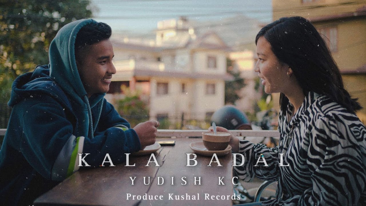 Kala Badal - Yudish KC | Official Music Video | Prod By Kushal Records ...