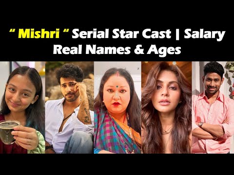 Mishri TV Serial Star Cast Salary | Real Names & Ages | Colors TV - YouTube