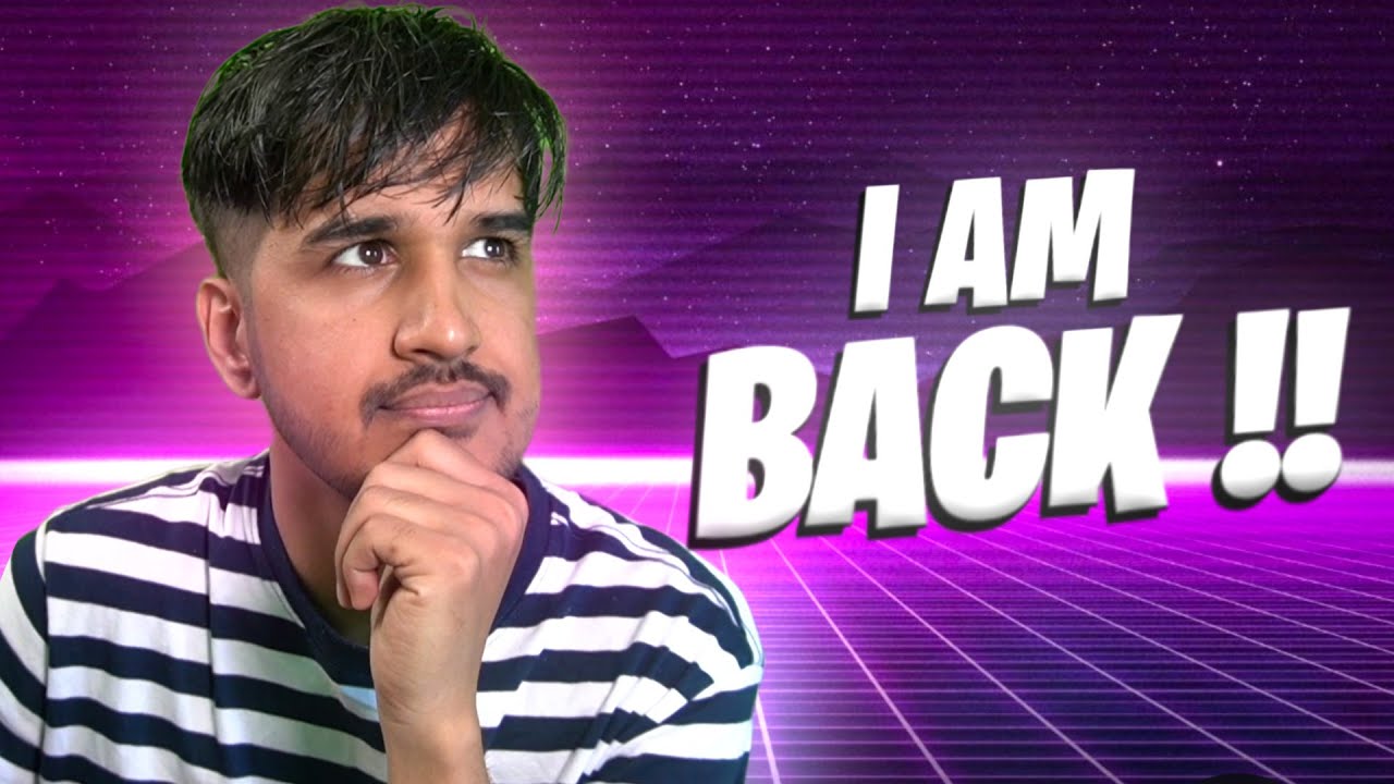 I AM BACK !!! - YouTube