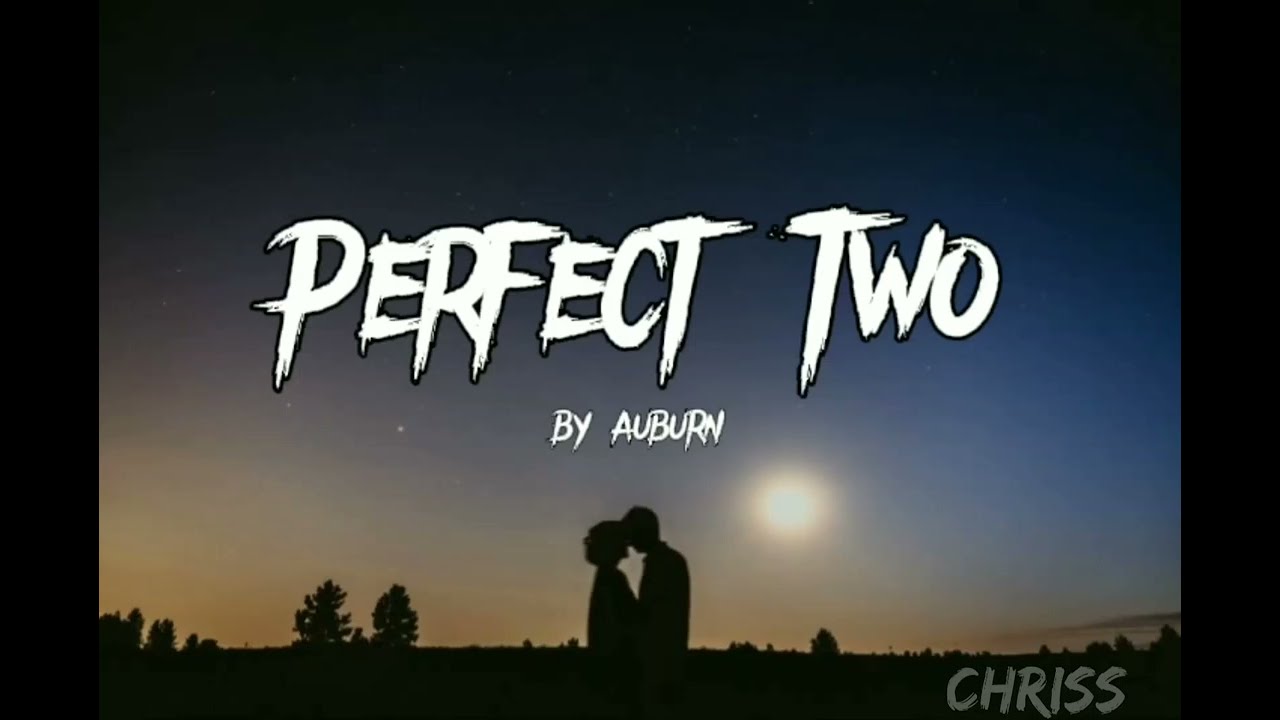 Perfect Two - Auburn (Lyrics) - YouTube