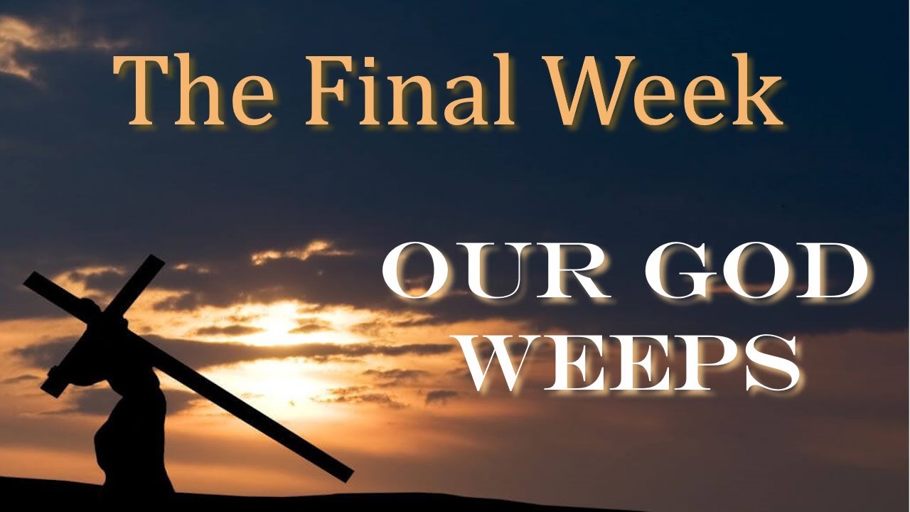 Our God Weeps - The Final Week - YouTube