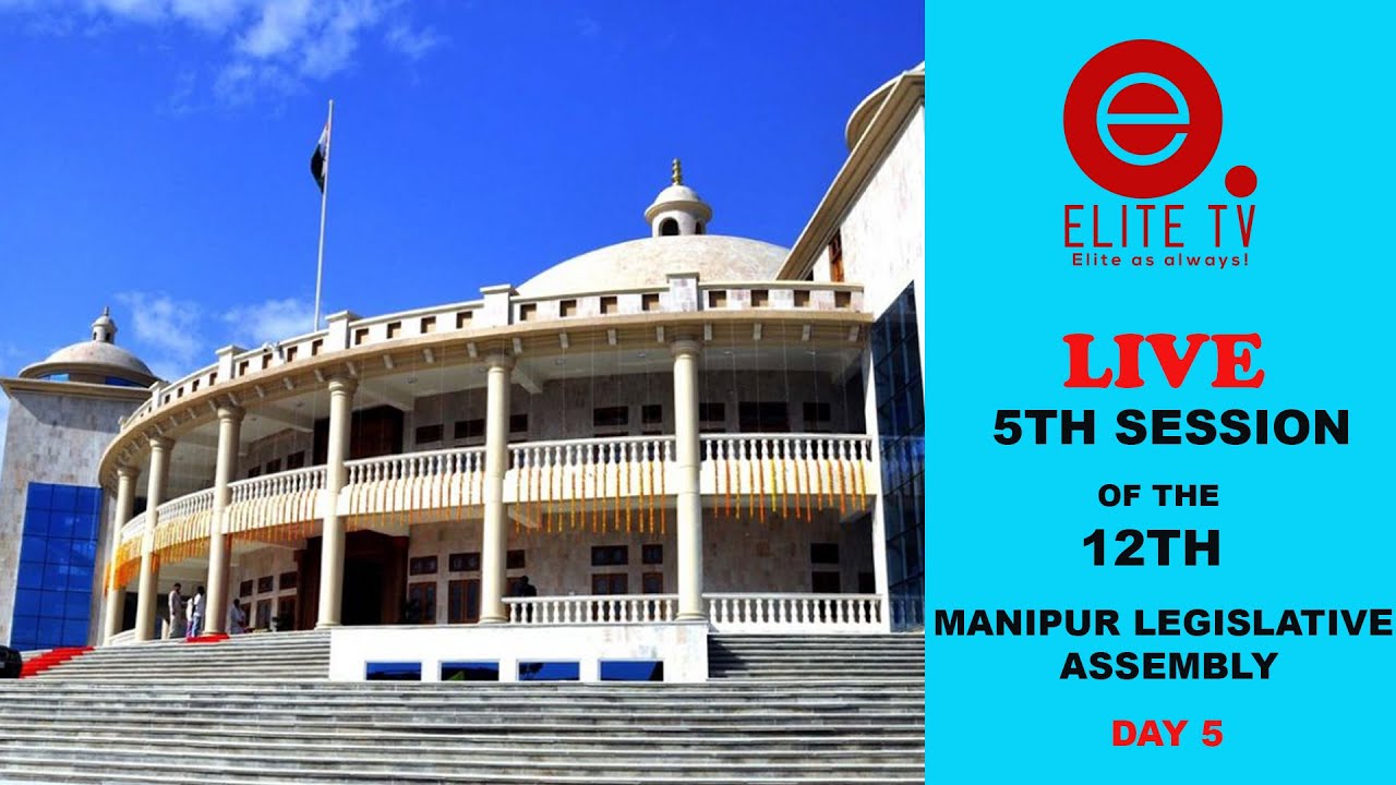 Day 5, 5th Session of the 12th Manipur Legislative Assembly | Elite TV ...