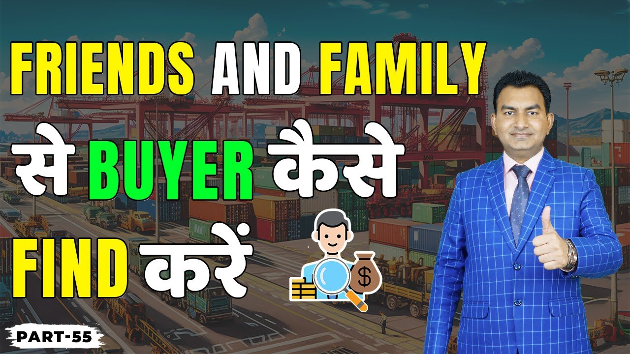 How Friends & Relatives can Help to Find Buyers? | How to Find Buyers for Export | by Paresh ...