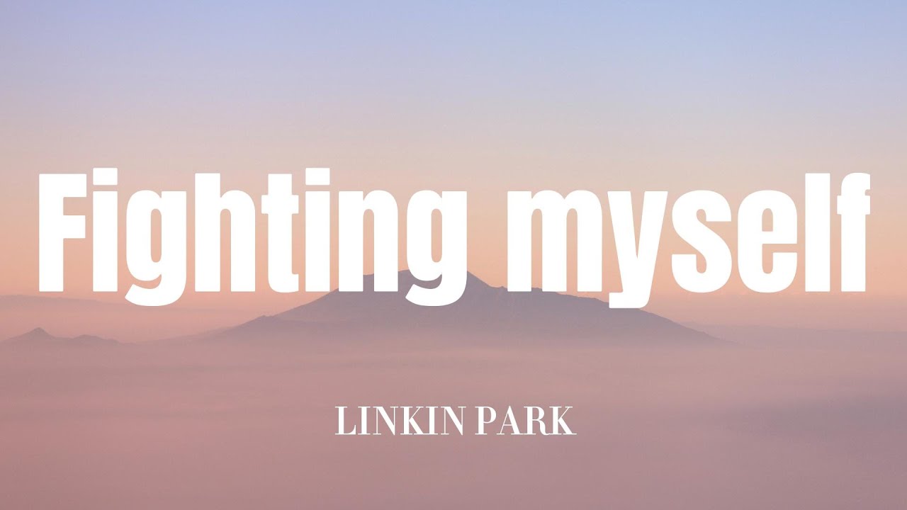 Linkin Park - Fighting Myself Lyrics - YouTube