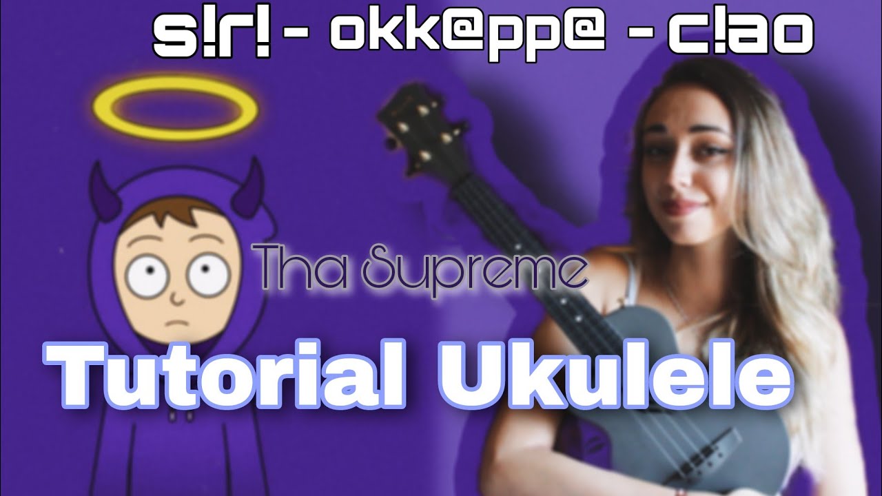Tha Supreme TUTORIAL UKULELE - SuperEasy - s!r! - okk@pp@ - c!ao by Gua/Gloria Paola Bossi - YouTube
