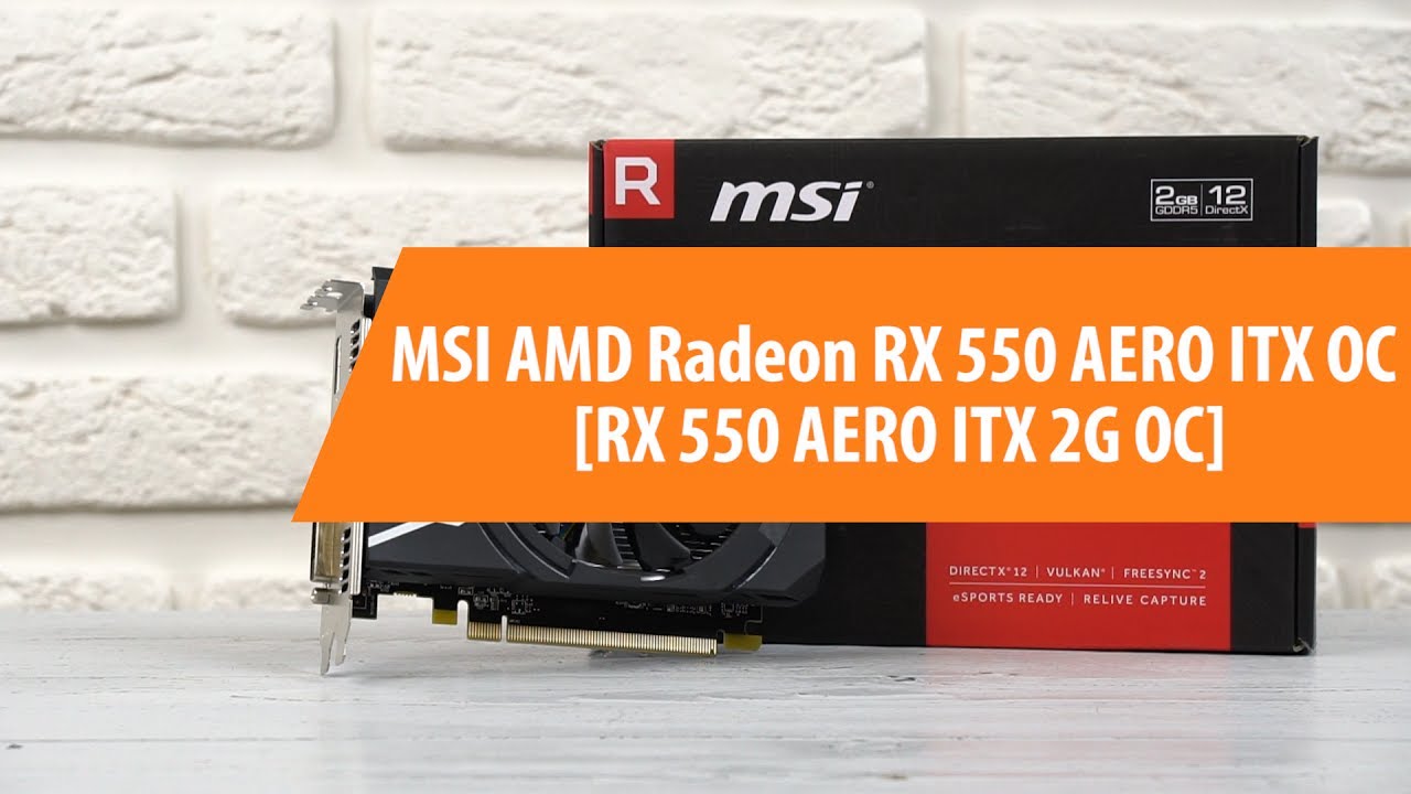 Распаковка MSI AMD Radeon RX 550 AERO ITX OC / Unboxing MSI AMD Radeon ...