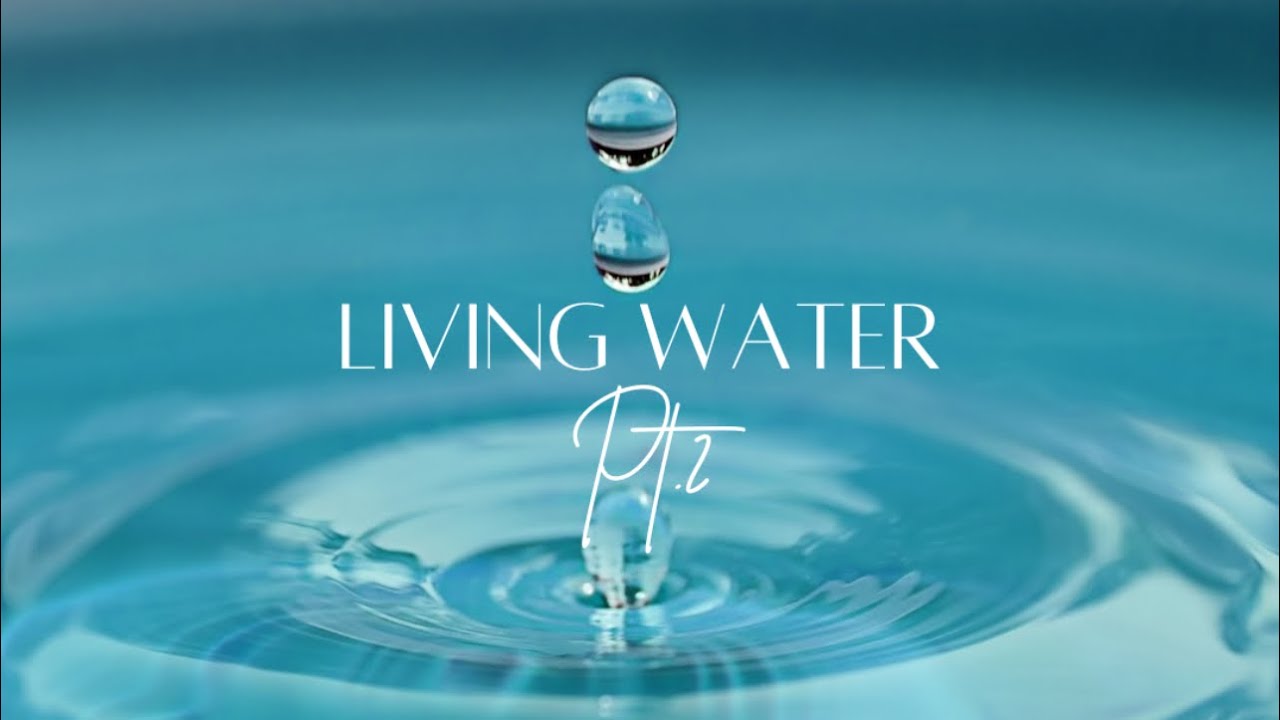 Living Water part 2 - YouTube