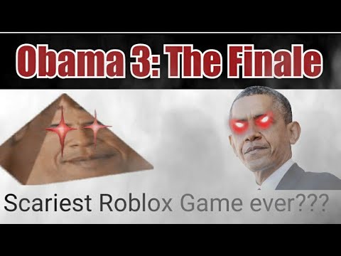 Obama 3: The Finale (SCARIEST ROBLOX GAME EVER?) - YouTube