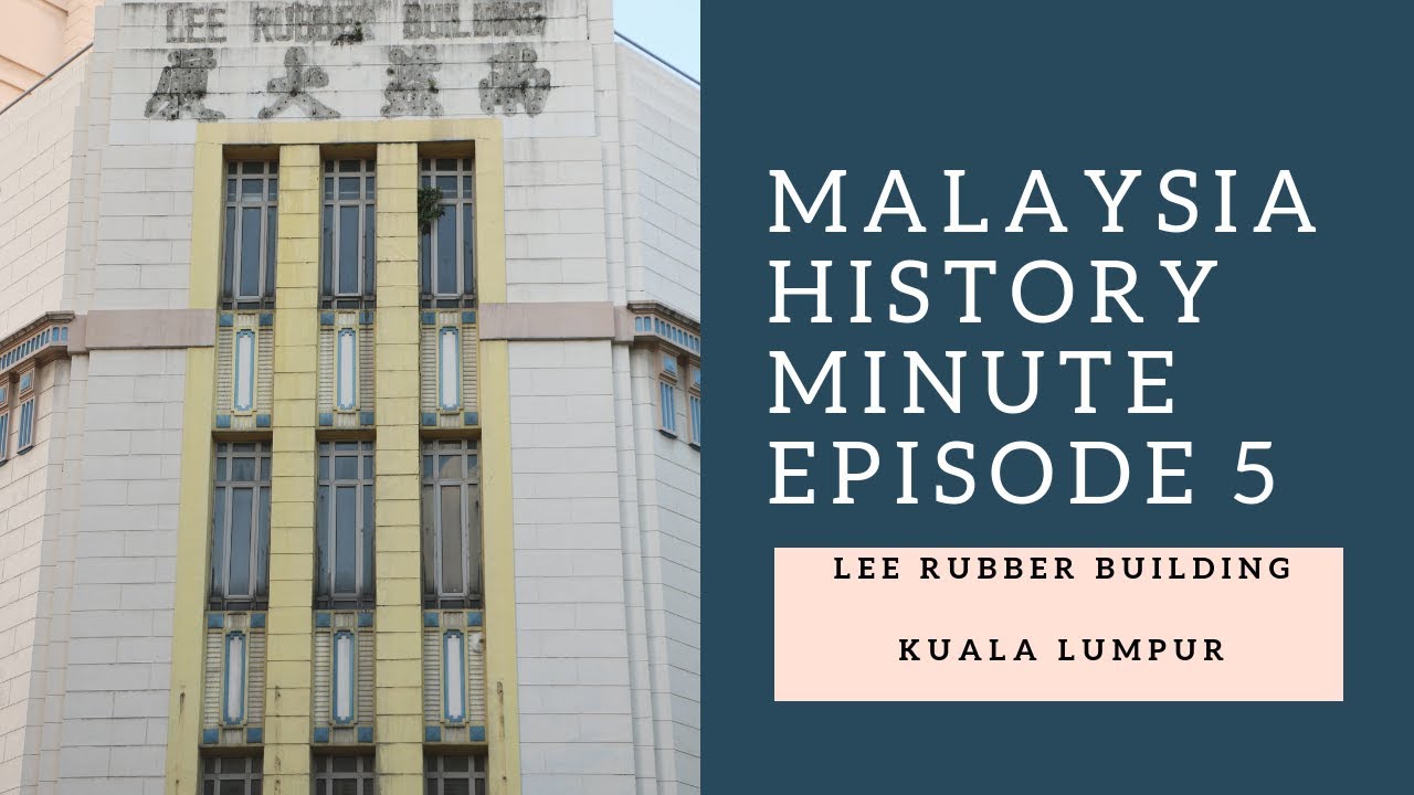 Lee Rubber Building Malaysia History Minute: Something you probably ...