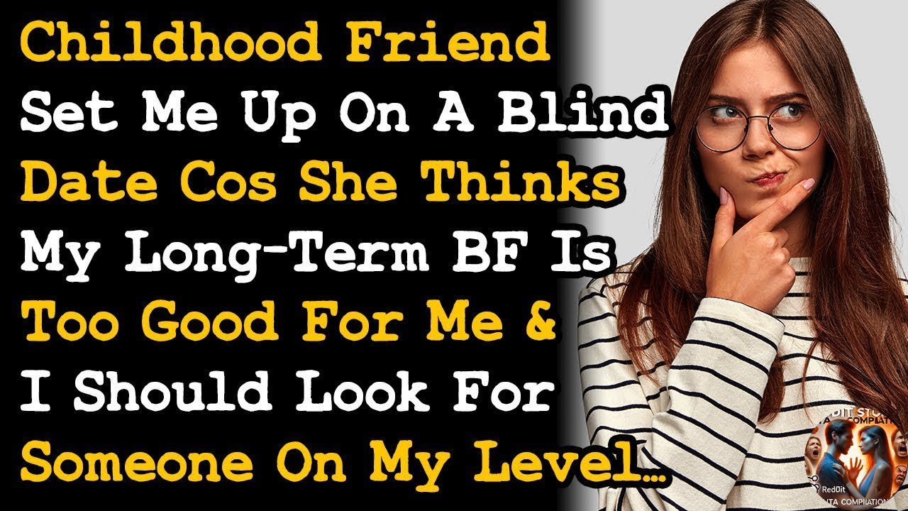 Childhood Friend Set Me Up On A Blind Date Cos She Thinks My Long Term ...