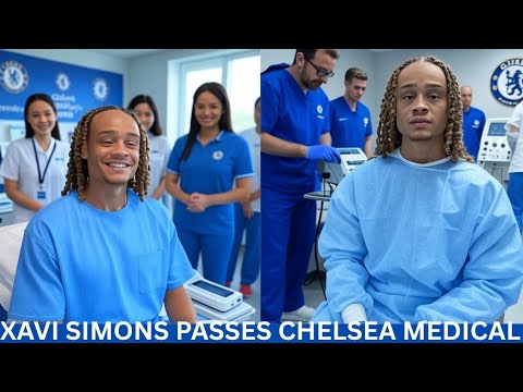 🔵 OFFICIAL: XAVI SIMONS COMPLETES CHELSEA MEDICAL – UNVEILING IMMINENT ...