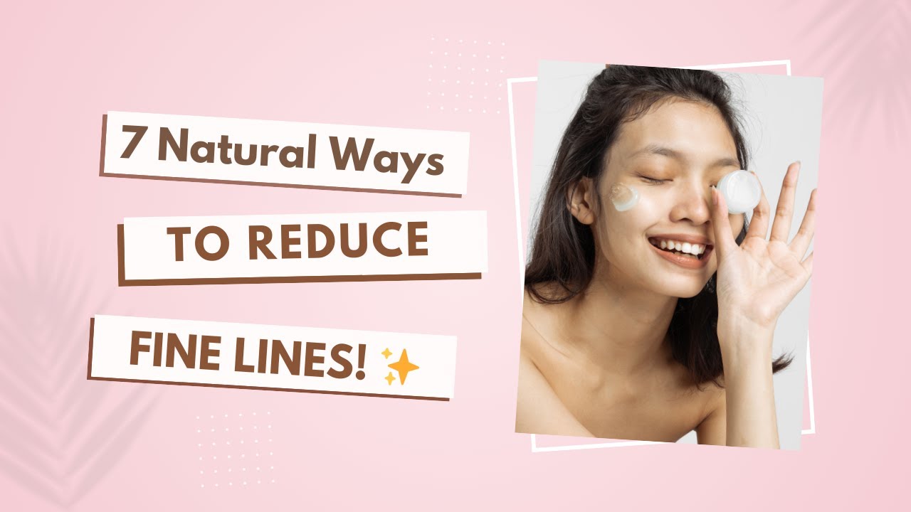 How to Reduce Fine Lines Naturally: 7 Proven Techniques! - YouTube