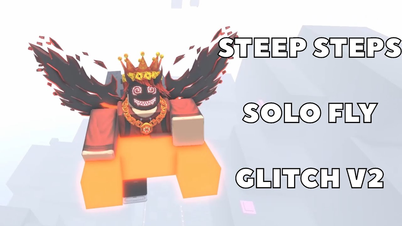Steep Steps *SOLO* Fly Glitch V2 [READ DESCRIPTION] - YouTube