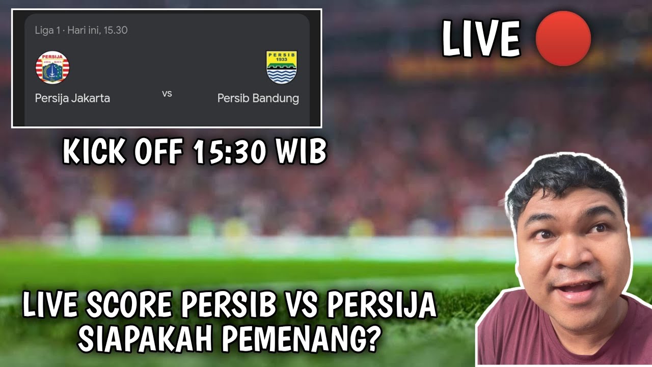 LIVE ! PERSIB VS PERSIJA LIGA 1 INDONESIA ! LIVE SCORE PERSIB VS ...