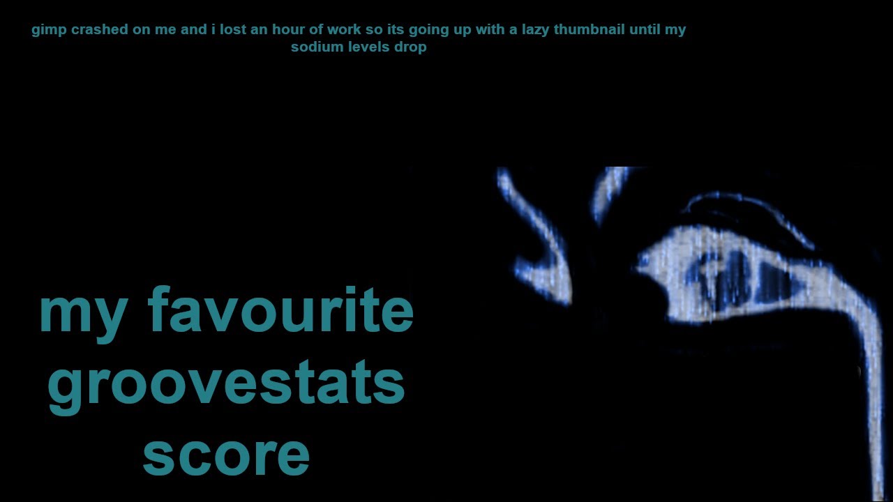 My Favourite GrooveStats Score - YouTube